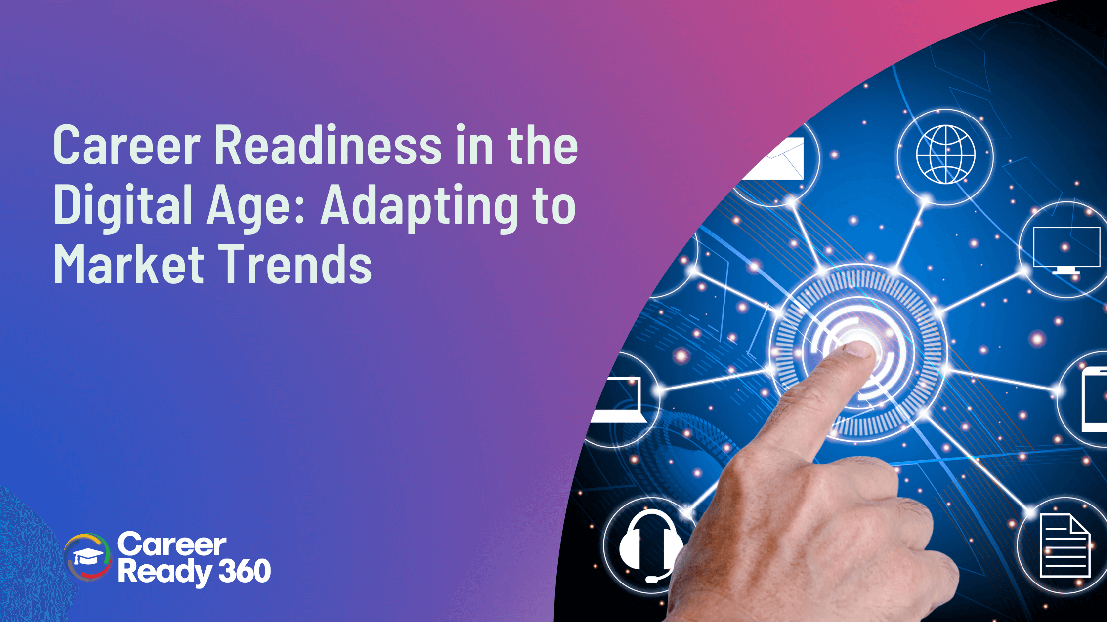 Career Readiness in the Digital Age: Adapting to Market Trends | Career Ready.AI
