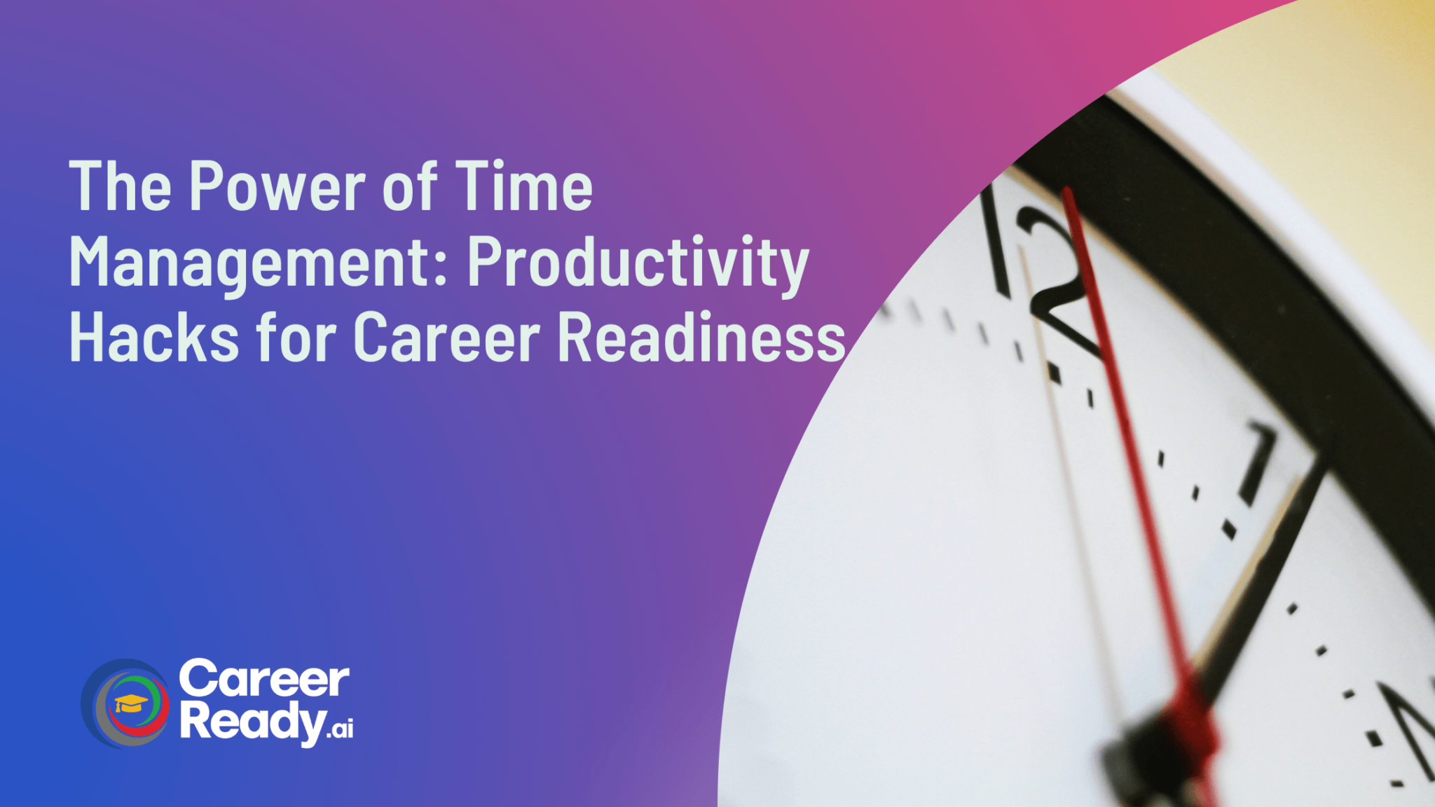 The Power of Time Management: Productivity Hacks for Career Readiness ...