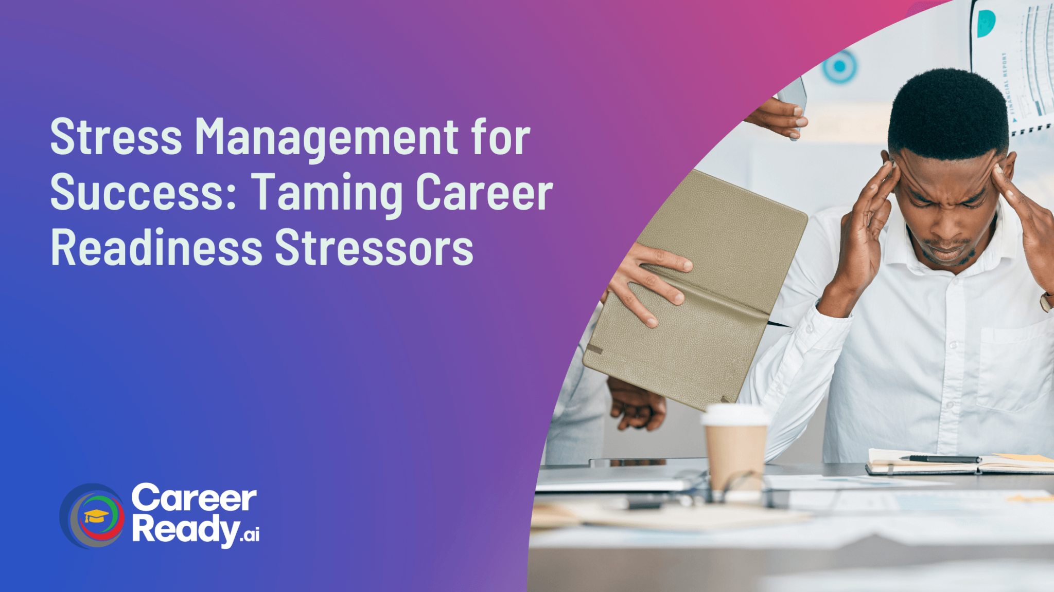 Stress Management for Success: Taming Career Readiness Stressors ...