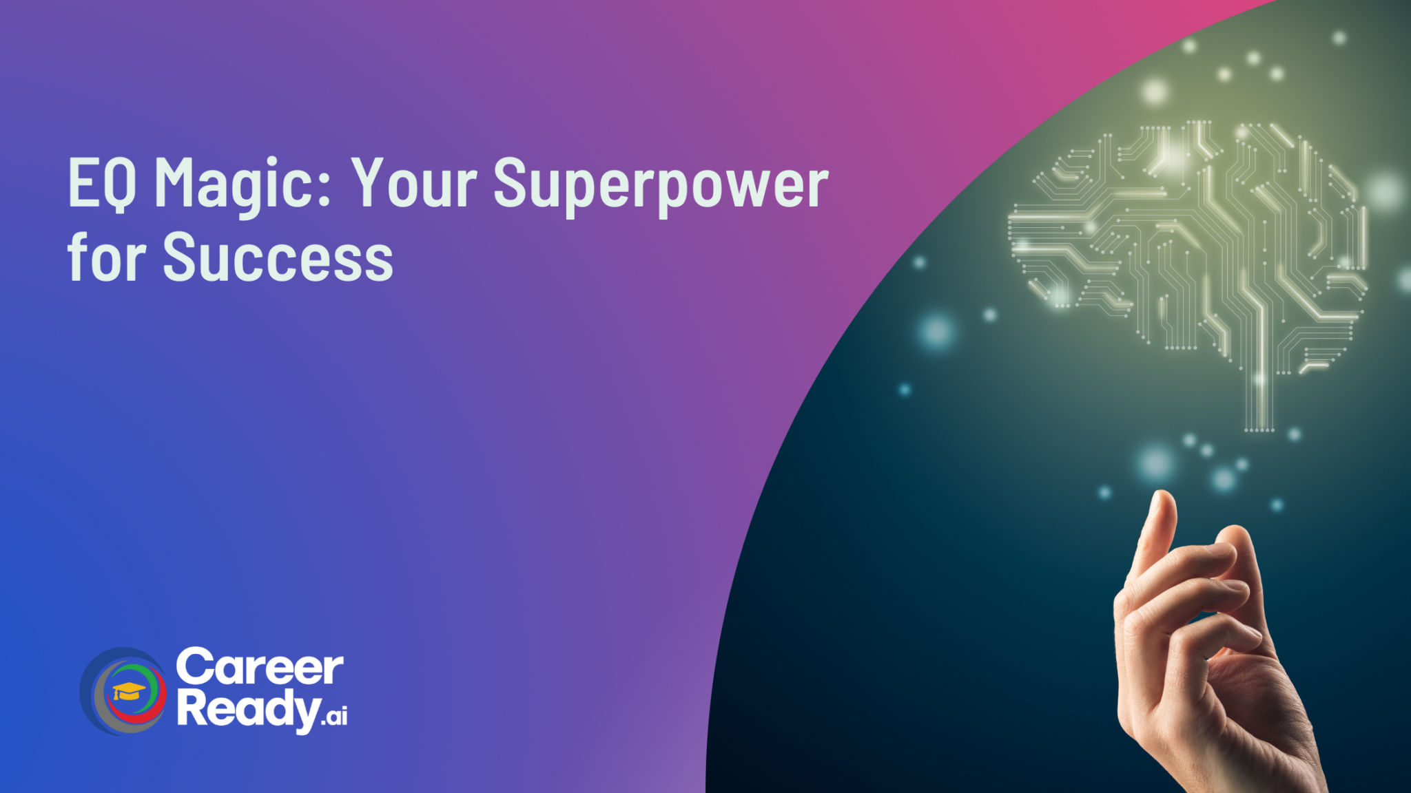 EQ Magic: Your Superpower for Success | Career Ready.AI